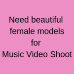 Requirment of beautiful model for shooting of music video