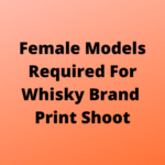 Models required for whisky brand print shoot - Female models