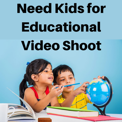 Need Kids for educational video shoot - Cute boys and girls