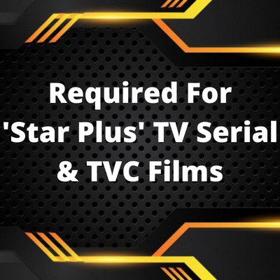 Required for 'Star Plus' TV serial & TVC - males, females, kids