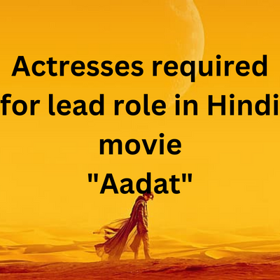 Actresses required for lead role in Hindi movie "Aadat"