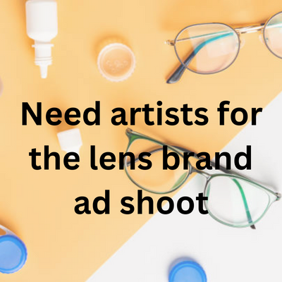 Need artists for the lens brand ad shoot - males & females