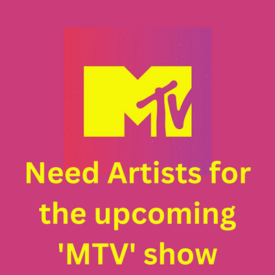 Need artists for the upcoming 'MTV' show - males and females