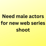 Need male actors for new web series shoot casting Parshv Mediaa