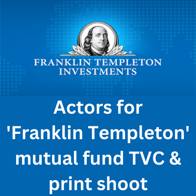 Actors for 'Franklin Templeton' mutual fund TVC & print shoot