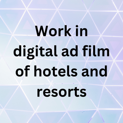 Work in digital ad film of hotels and resorts - males and females