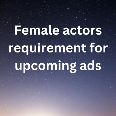 Female actors requirement for upcoming ads - good-looking actors