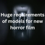 Huge requirements of models for new horror film - female models