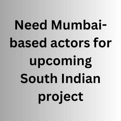 Mumbai-based actors for South Indian project - males/females
