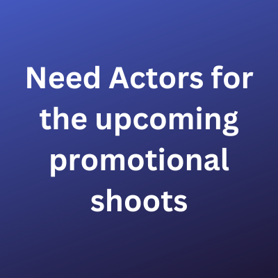 Actors for the upcoming promotional shoots - males/females