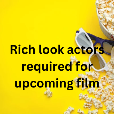 Rich look actors required for upcoming film - male actors required