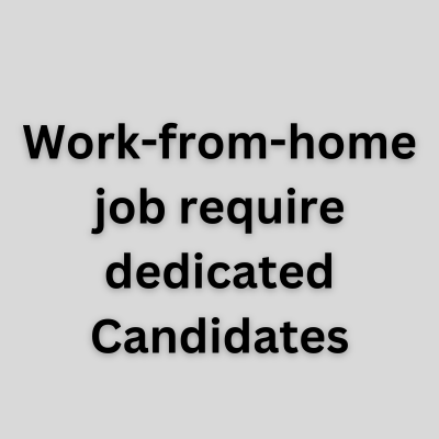 Upcoming work-from-home job require dedicated candidates