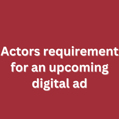 Actors requirement for an upcoming digital ad - male actors