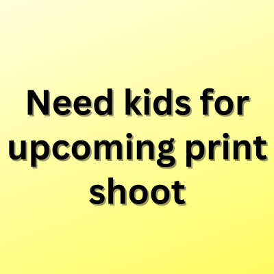 Need kids for upcoming print shoot - cute looking boys and girls