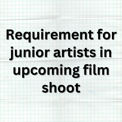 Requirement for junior artists in upcoming film shoot - male artists