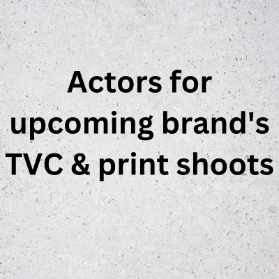 Actors for upcoming brand's TVC & print shoots - Jobs and Auditions