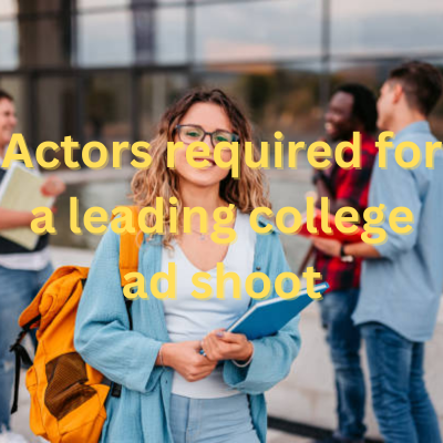 Actors required for a leading college ad shoot - Jobs and Auditions