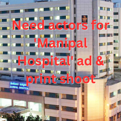 Need actors for 'Manipal Hospital' ad & print shoot - Jobs and Auditions