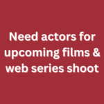 Need actors for upcoming films & web series shoot - Jobs and Auditions
