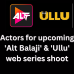 Actors for 'Alt Balaji' & 'Ullu' web series shoot - Jobs and Auditions