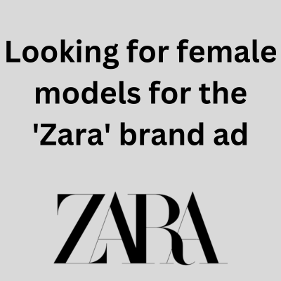 Looking for female models for the 'Zara' brand ad - Jobs and Auditions