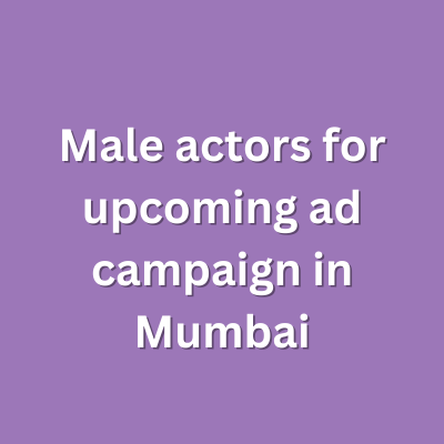 Male actors for upcoming ad campaign in Mumbai - Jobs and Auditions