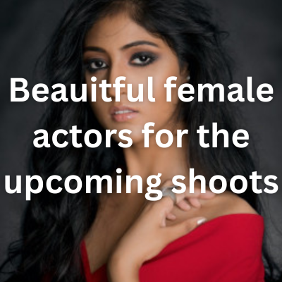 Beauitful female actors for the upcoming shoots - Jobs and Auditions