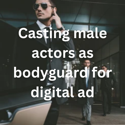 Casting male actors as bodyguard for digital ad - Jobs and Auditions