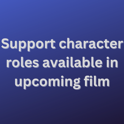 Support character roles available in upcoming film - Jobs and Auditions