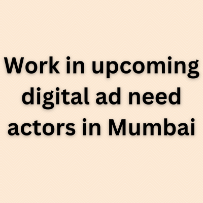 Work in upcoming digital ad need actors in Mumbai - Jobs and Auditions