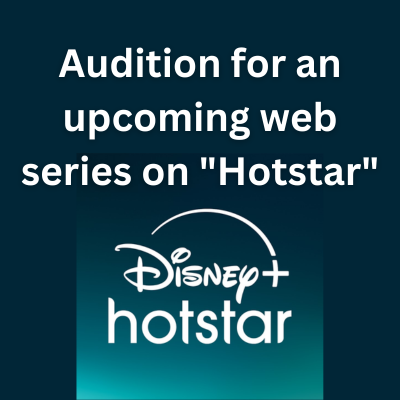 Audition for an upcoming web series on "Hotstar"