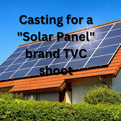 Casting for a "Solar Panel" brand TVC shoot