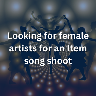 Looking for female artists for an Item song shoot