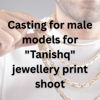 Casting for male models for "Tanishq" jewellery print shoot